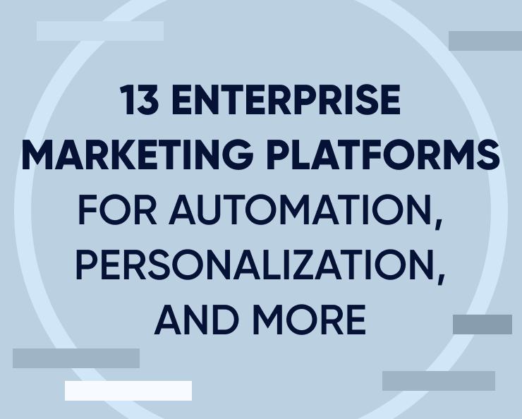 13 Enterprise marketing platforms for automation | Insider