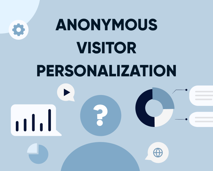 Anonymous Visitor Personalization: A Step-by-Step Setup Guide