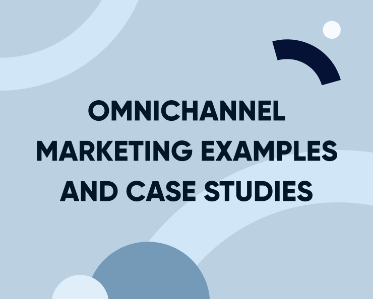Omnichannel Marketing Examples & Case Studies Guide 2026