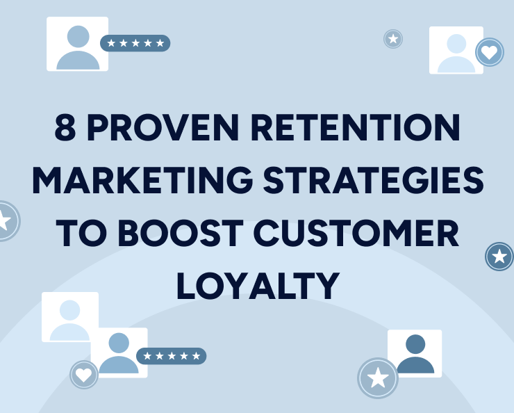 8 Retention Marketing Strategies 2026: (Tips + Examples)